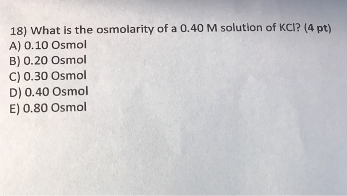 Solved What is the osmolarity of a 0.40 M solution of KCI? | Chegg.com