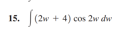 Solved ∫(2w+4)cos2wdw | Chegg.com