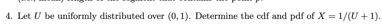 Solved 4. Let U be uniformly distributed over (0,1). | Chegg.com