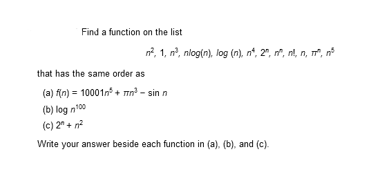 Solved Find a function on the list n2, 1, nº, nlog(n), log | Chegg.com
