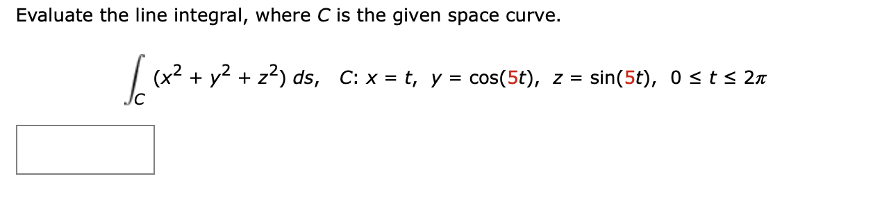 Solved Evaluate the line integral, where C is the given | Chegg.com