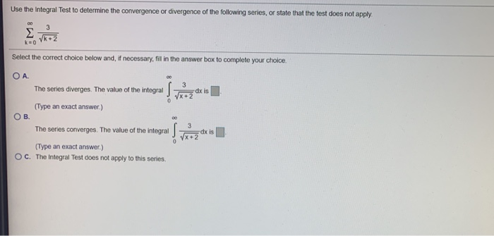 Solved Use the Integral Test to determine the convergence or | Chegg.com