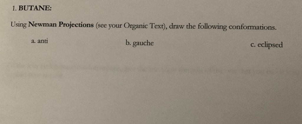 Solved 1. BUTANE: Using Newman Projections (see your Organic | Chegg.com