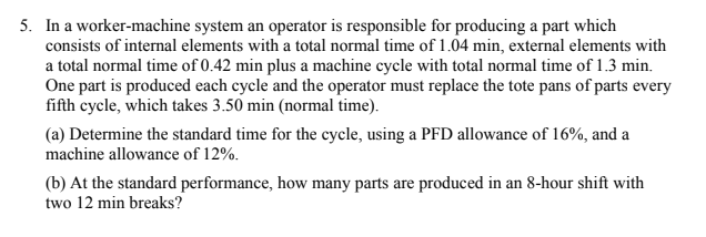 Solved 5. In a worker-machine system an operator is | Chegg.com