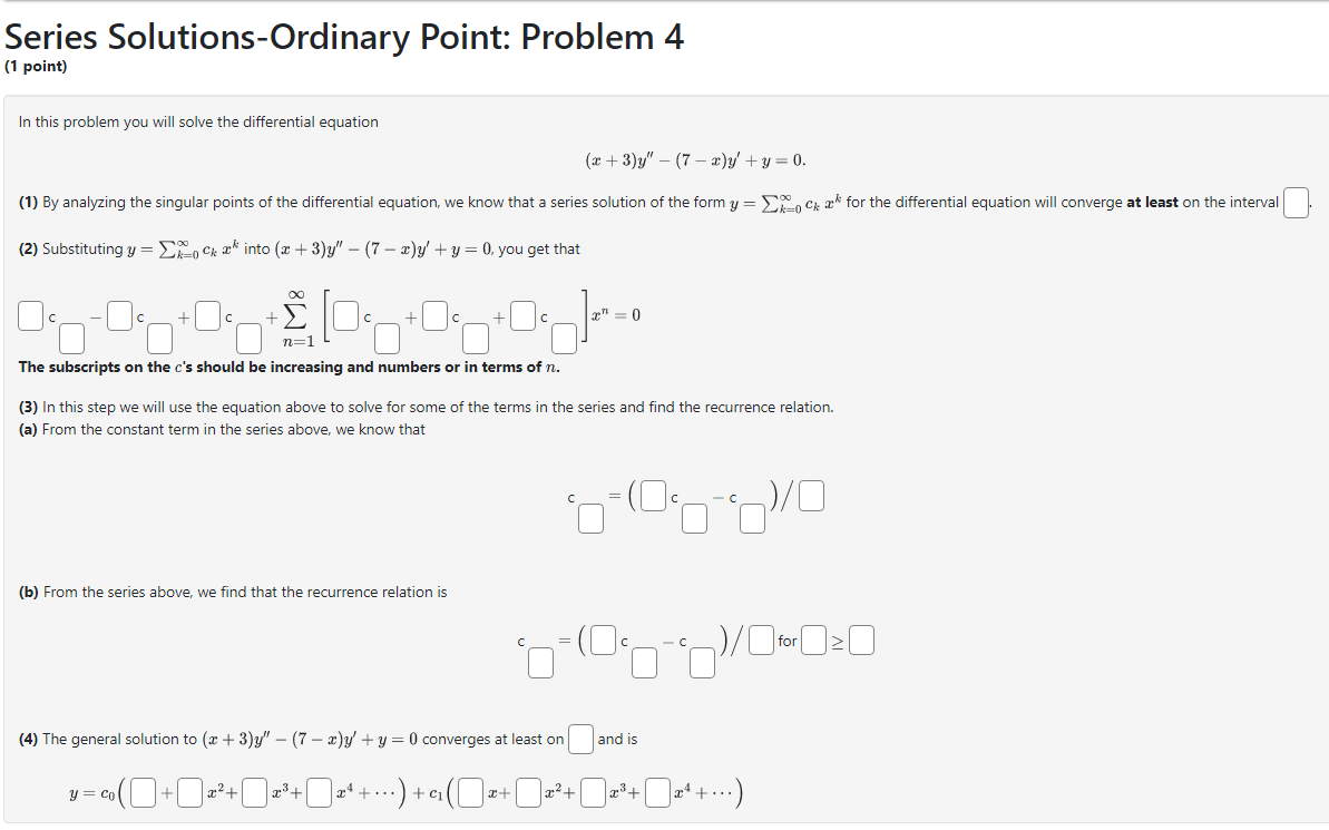 Solved Series Solutions-Ordinary Point: Problem 4 (1 point) | Chegg.com Solved Series Solutions-Ordinary Point: Problem 4 (1 point) | Chegg.com