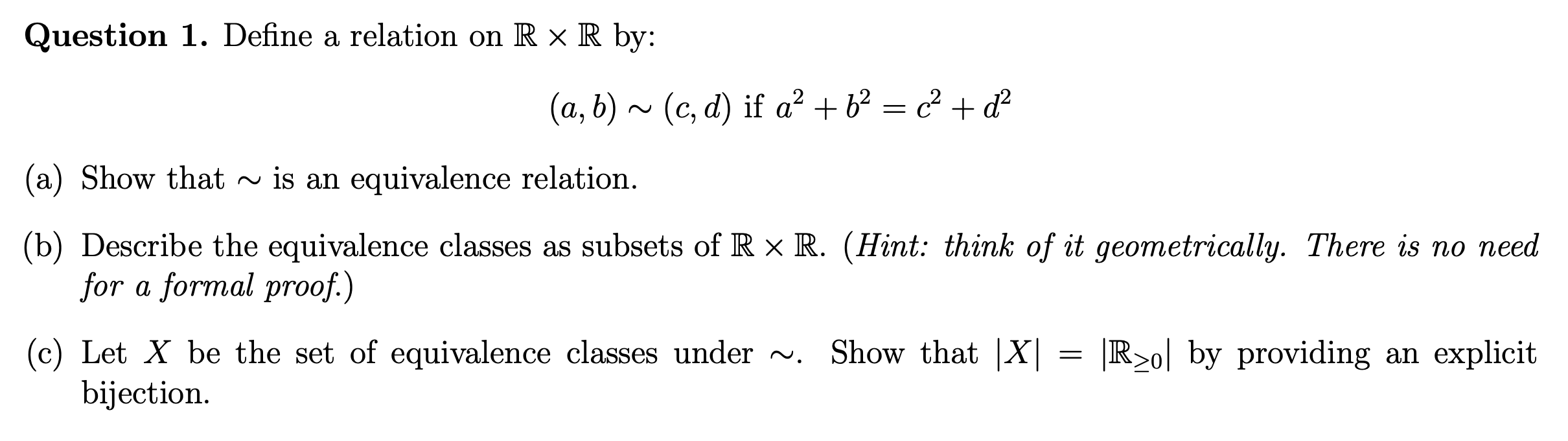 Solved Question 1. Define a relation on R×R by: (a,b)∼(c,d) | Chegg.com