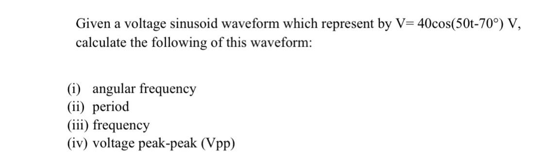 Solved Given a voltage sinusoid waveform which represent by | Chegg.com