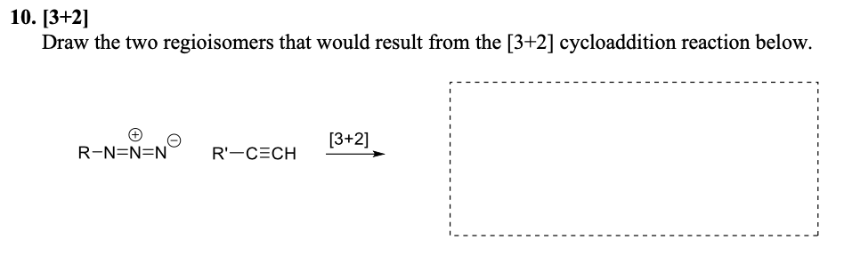 Solved 10. [3+2] Draw the two regioisomers that would result | Chegg.com