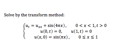 Solved Solve by the transform method: Ut = Uxx + sin(4x), 0 | Chegg.com