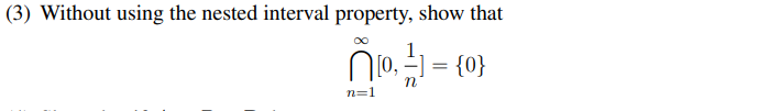 Solved (3) Without using the nested interval property, show | Chegg.com