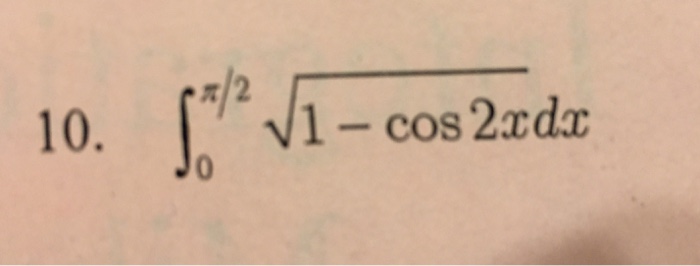 Solved Integral^pi/2_0 squareroot 1 - cos 2xdx | Chegg.com