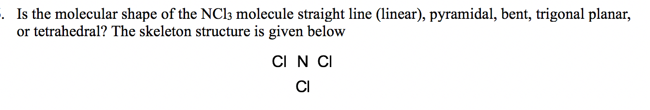 Solved 6. Is the molecular shape of the NCl3 molecule | Chegg.com