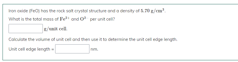 Solved Iron oxide (FeO) has the rock salt crystal structure | Chegg.com