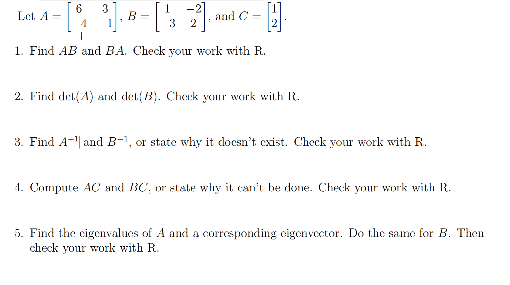 Solved Let A=[6−43−1],B=[1−3−22], and C=[12] 1. Find AB and | Chegg.com