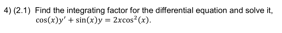 Solved 4) (2.1) Find the integrating factor for the | Chegg.com