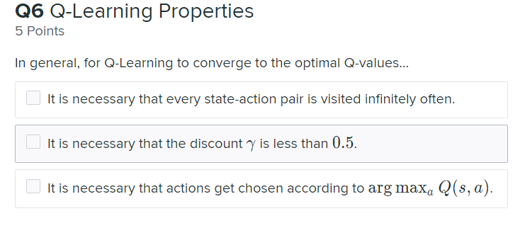 Solved Q6 Q-Learning Properties 5 Points In general, for | Chegg.com