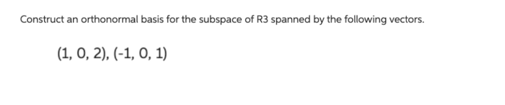 Solved Construct an orthonormal basis for the subspace of R3 | Chegg.com