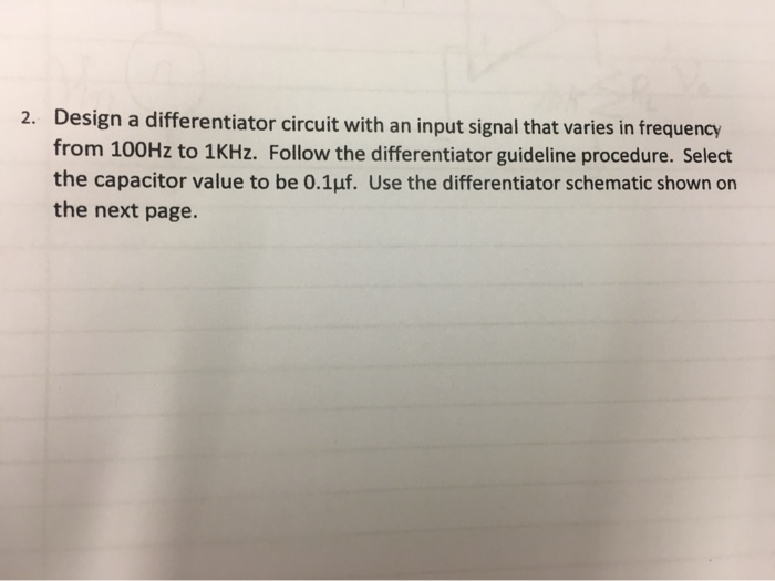 Solved 2. Design a differentiator circuit with an input | Chegg.com