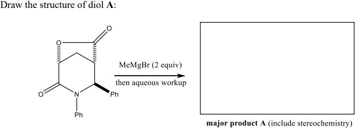 Solved Draw the structure of diol A: OTT MeMgBr (2 equiv) | Chegg.com