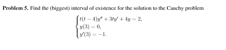 Solved Problem 5. Find the biggest) interval of existence | Chegg.com