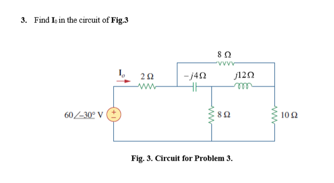 Solved 3. Find Io in the circuit of Fig.3 8Ω 10Ω 8Ω 00 V ( | Chegg.com