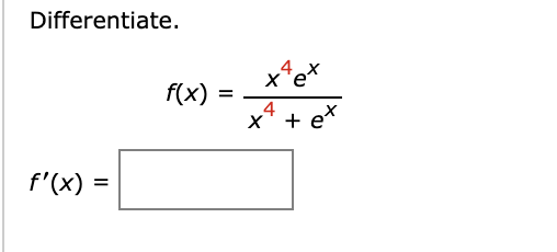 Solved Differentiate. x4oX f(x) = 4 х tex f'(x) = | Chegg.com
