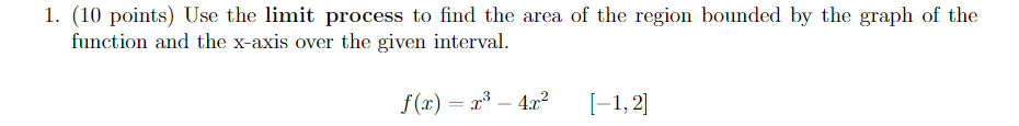 Solved 1. (10 points) Use the limit process to find the area | Chegg.com