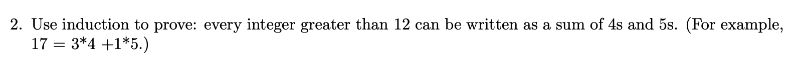 Solved 2. Use induction to prove: every integer greater than | Chegg.com