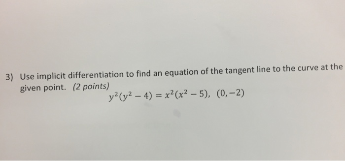 Solved 3) Use implicit differentiation to find an equation | Chegg.com
