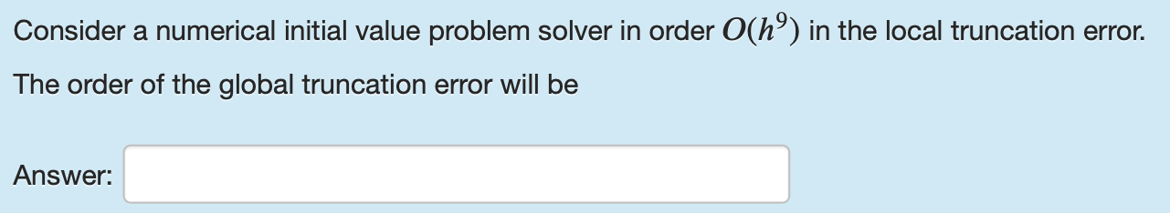 Solved Consider a numerical initial value problem solver in | Chegg.com