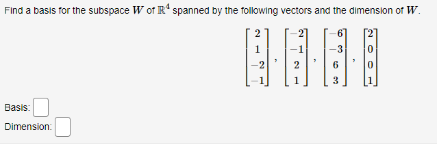 Solved Find a basis for the subspace W of R4 spanned by the | Chegg.com