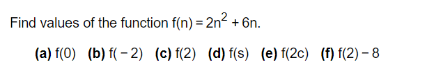 Solved Find values of the function f(n)=2n2+6n. (a) f(0) (b) | Chegg.com
