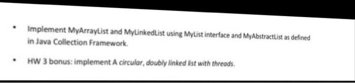 Solved Implement MyArrayList and MylinkedList using Mylist | Chegg.com Solved Implement MyArrayList and MylinkedList using Mylist | Chegg.com