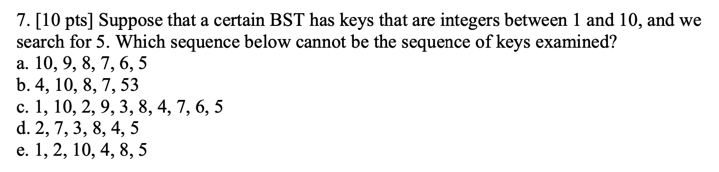 Solved 7. [10 pts] Suppose that a certain BST has keys that | Chegg.com