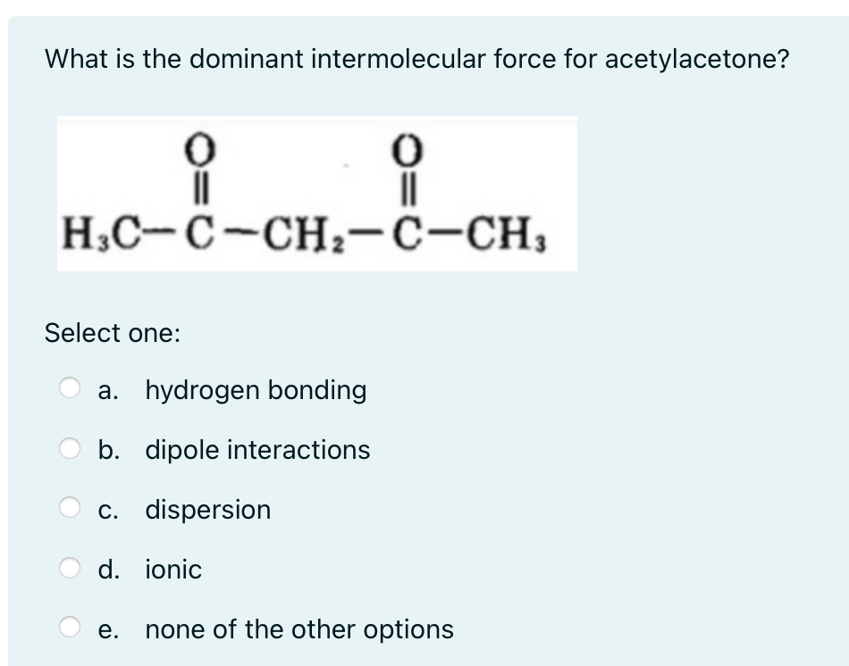 Solved What is the dominant intermolecular force for | Chegg.com