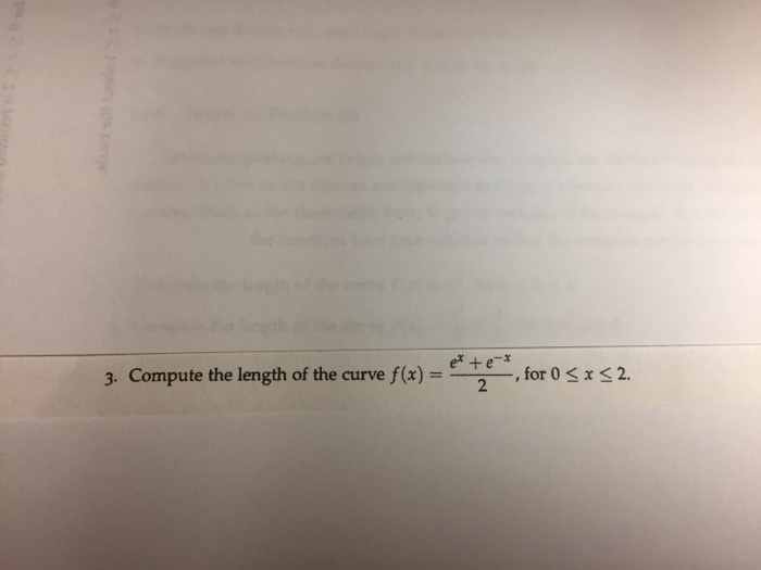 Solved Compute the length of the curve f(x) = e^x + e^-x/2, | Chegg.com