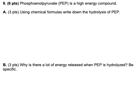 Solved 9. (6 pts) Phosphoenolpyruvate (PEP) is a high energy | Chegg.com