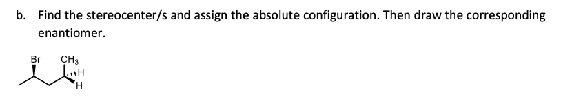 Solved b. Find the stereocenter/s and assign the absolute | Chegg.com