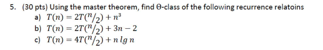 Solved 5. ( 30 pts) Using the master theorem, find Θ-class | Chegg.com