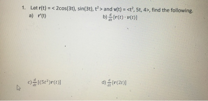 Solved Let r(t) = and v(t)-, find | Chegg.com