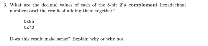 Solved 3. What are the decimal values of each of the 8-bit | Chegg.com