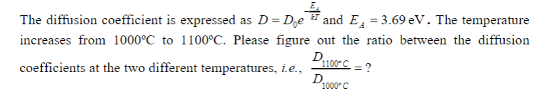 Solved The diffusion coefficient is expressed as D=D0e−kTEA | Chegg.com