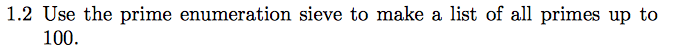 Solved 1.2 Use the prime enumeration sieve to make a list of | Chegg.com