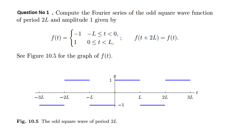 Solved Question No 1 . Compute the Fourier series of the odd | Chegg.com