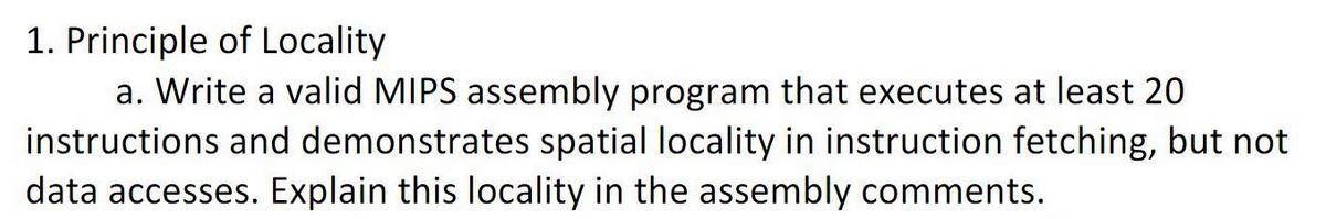 Solved 1. Principle of Locality a. Write a valid MIPS | Chegg.com