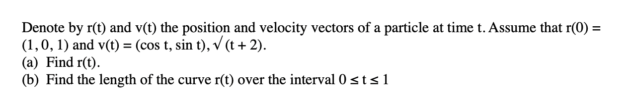 Solved = = Denote by r(t) and v(t) the position and velocity | Chegg.com