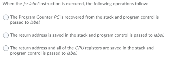 Solved When the jsr label instruction is executed, the | Chegg.com