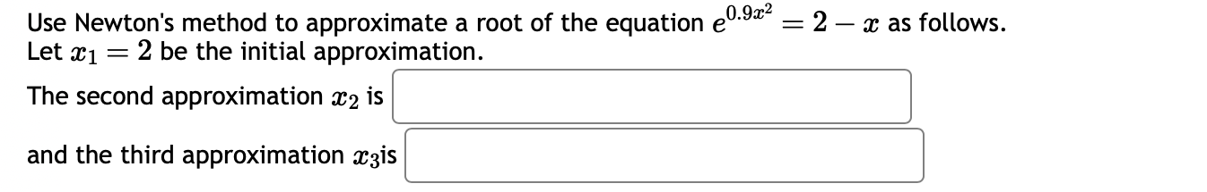 Solved Use Newton's method to approximate a root of the | Chegg.com