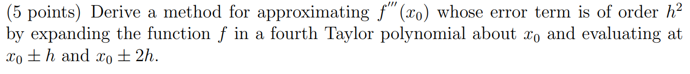 Solved (5 points) Derive a method for approximating f"' (xo) | Chegg.com
