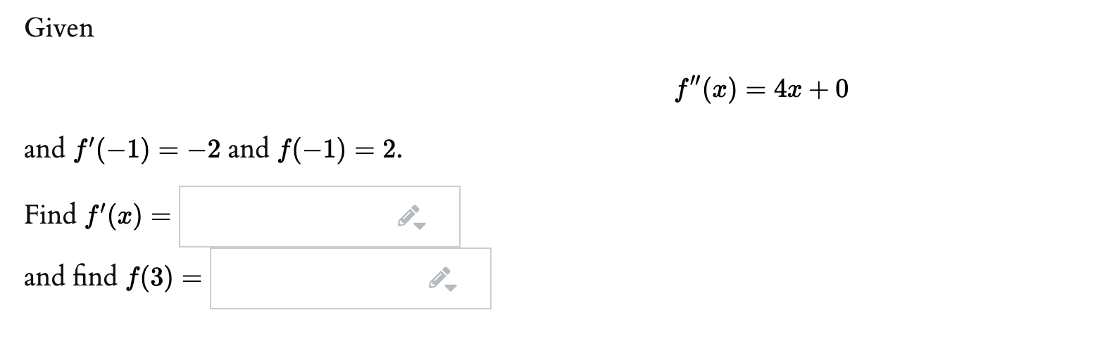 Solved Given f"(x) = 4x + 0 and f'(-1) = –2 and f(-1) = 2. | Chegg.com